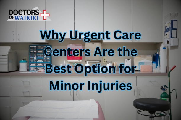 Why Urgent Care Centers Are the Best Option for Minor Injuries ...