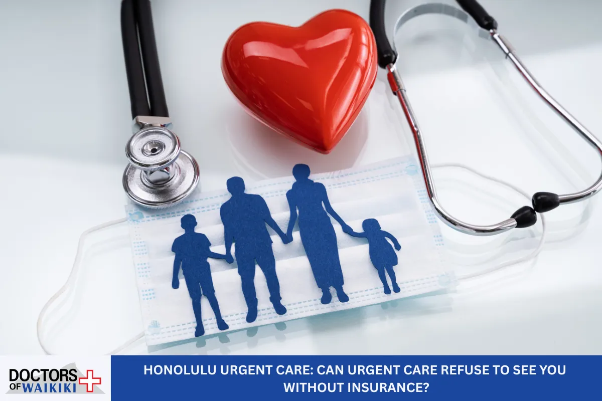 HONOLULU URGENT CARE: CAN URGENT CARE REFUSE TO SEE YOU WITHOUT ...